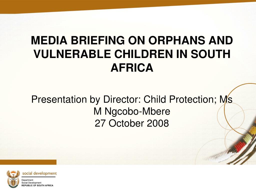 PPT - MEDIA BRIEFING ON ORPHANS AND VULNERABLE CHILDREN IN SOUTH AFRICA ...