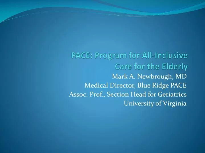 PPT - PACE: Program for All-Inclusive Care for the Elderly PowerPoint ...