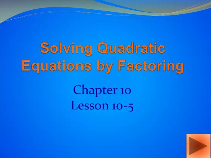 PPT - Solving Quadratic Equations by Factoring PowerPoint Presentation ... PPT - Solving Quadratic Equations by Factoring PowerPoint Presentation ...