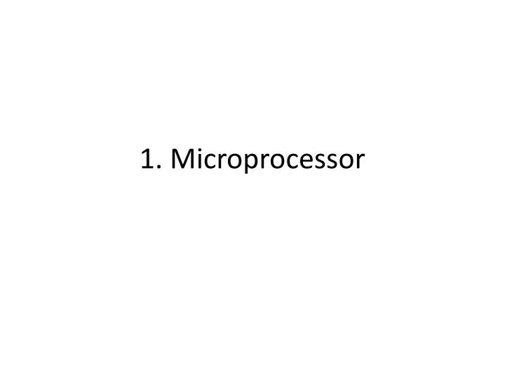 PPT - 1. Microprocessor PowerPoint Presentation, free download - ID:1592149