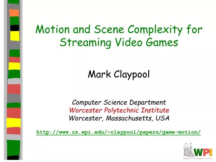 PPT - Motion and Scene Complexity for Streaming Video Games PowerPoint ...