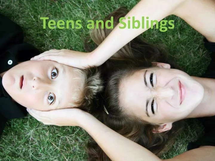 PPT - Teens and Siblings PowerPoint Presentation, free download - ID ...
