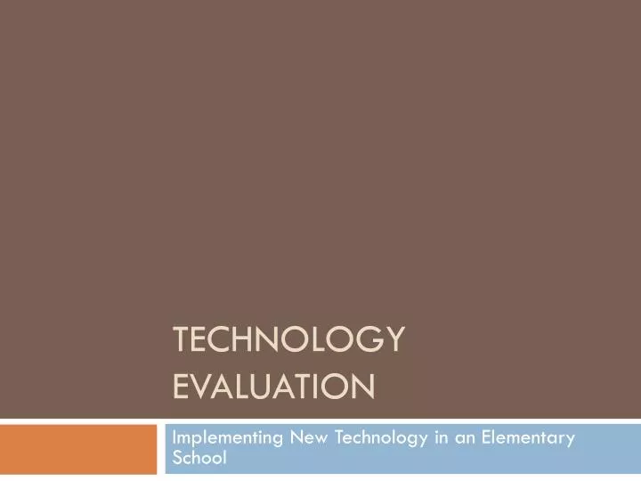 PPT - Technology Evaluation PowerPoint Presentation, free download - ID:1592449