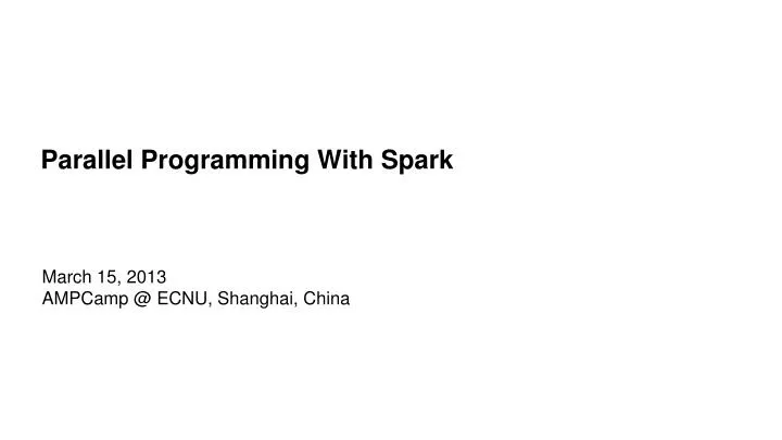 PPT - Parallel Programming With Spark PowerPoint Presentation, free download - ID:1592749