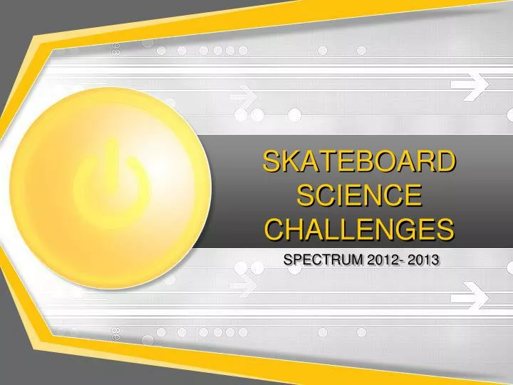 PPT - SKATEBOARD SCIENCE CHALLENGES PowerPoint Presentation, free ...