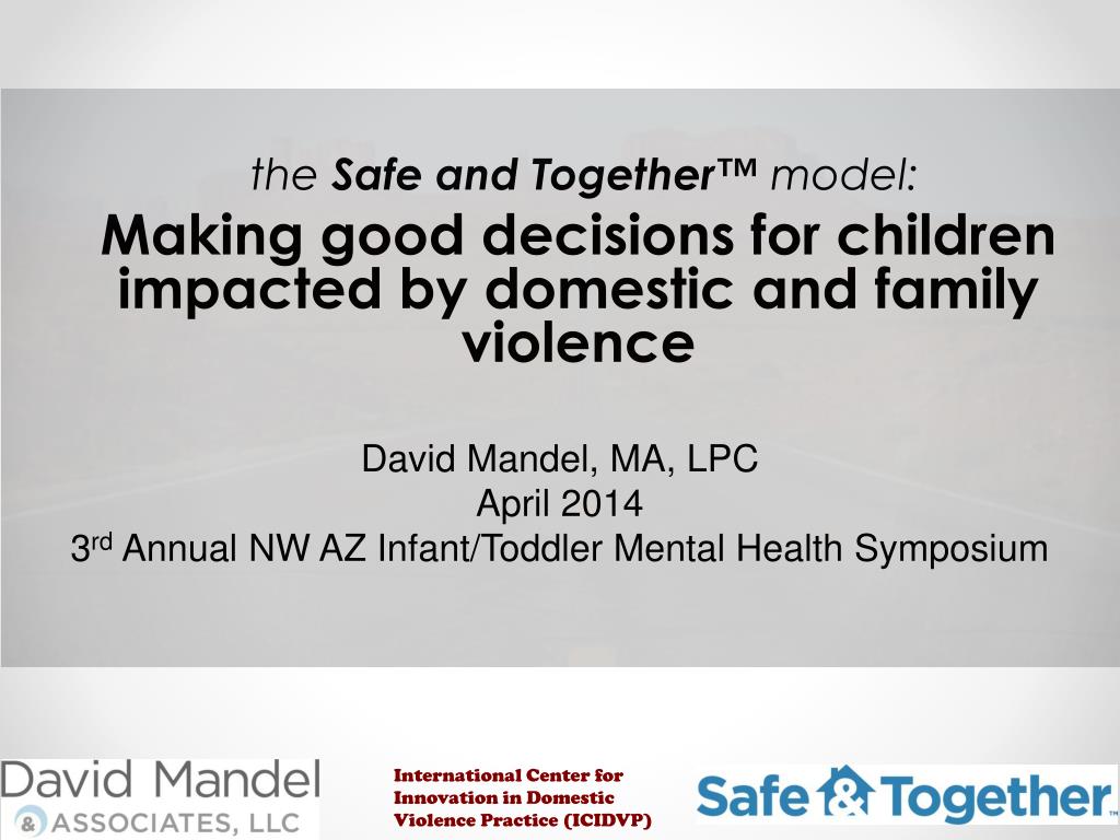 PPT - the Safe and Together™ model: Making good decisions for children ...