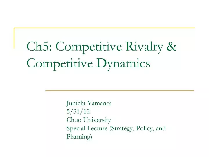 PPT - Ch5: Competitive Rivalry & Competitive Dynamics PowerPoint ...