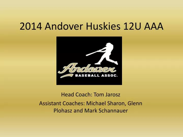 PPT - 2014 Andover Huskies 12U AAA PowerPoint Presentation, free ...