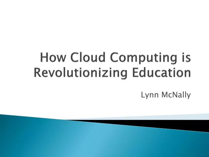 PPT - How Cloud Computing is Revolutionizing Education PowerPoint Presentation - ID:1595641