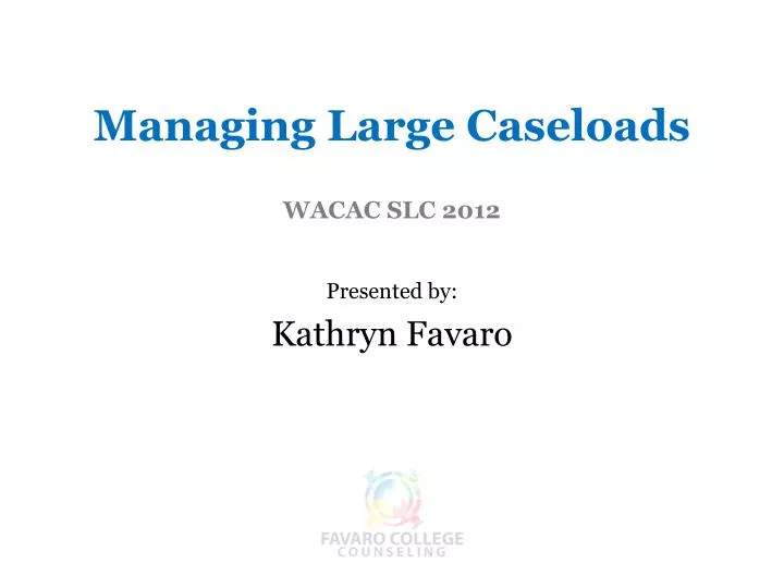PPT - Managing Large Caseloads WACAC SLC 2012 PowerPoint Presentation ...
