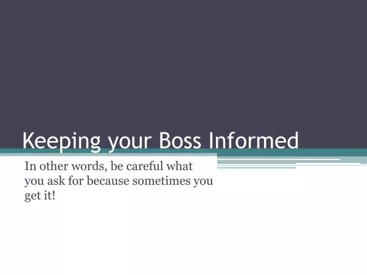 PPT - Keeping your Boss Informed PowerPoint Presentation, free download ...