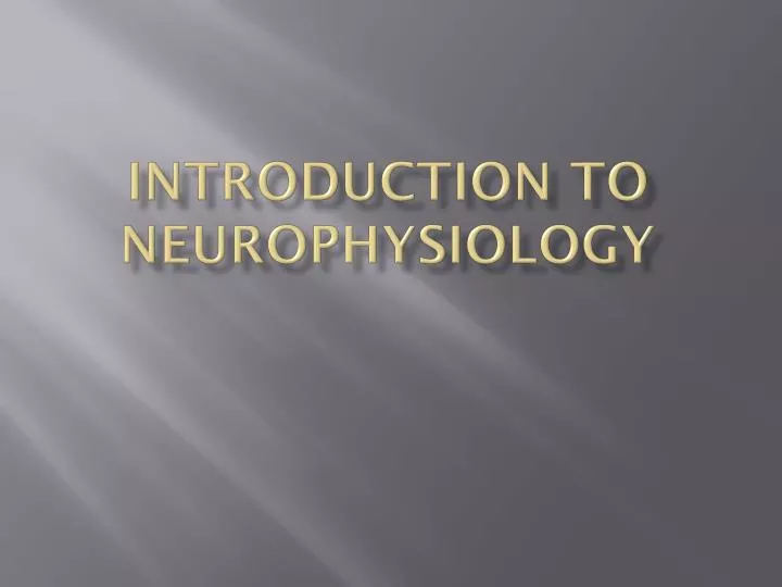 PPT - Introduction to Neurophysiology PowerPoint Presentation, free ...