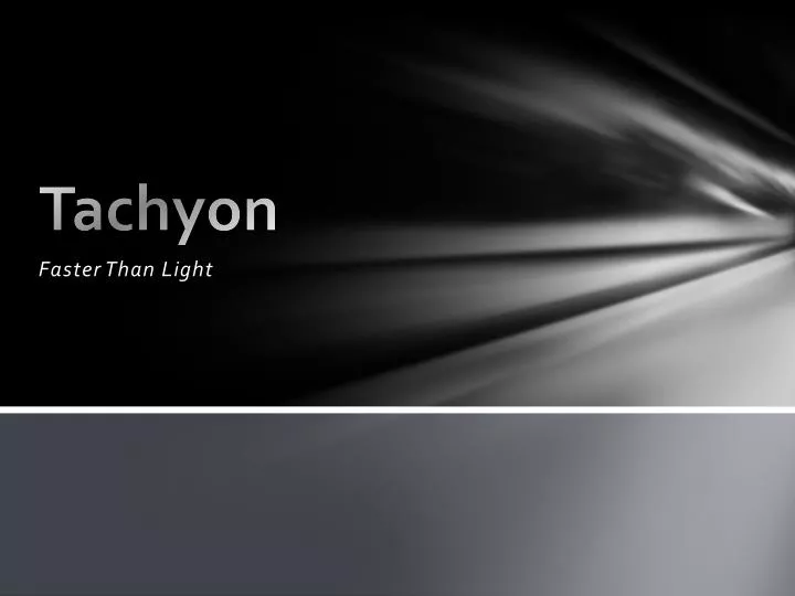 PPT - Tachyon PowerPoint Presentation, free download - ID:1597324