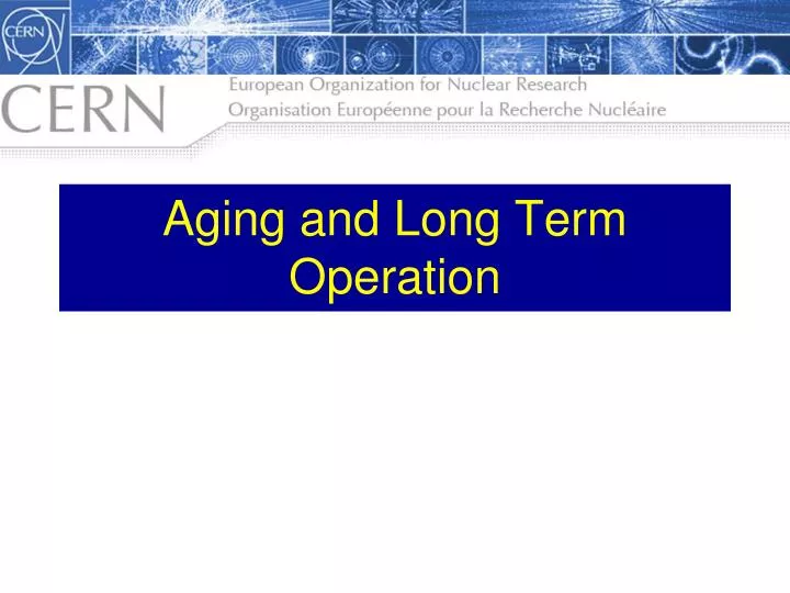 PPT - Aging and Long Term Operation PowerPoint Presentation, free ...