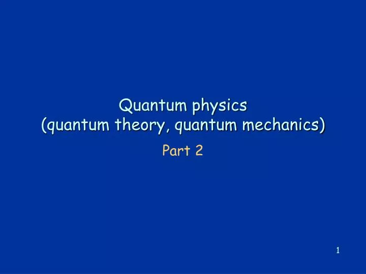 PPT - Quantum physics (quantum theory, quantum mechanics) PowerPoint ...