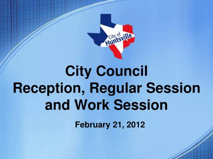 PPT - City Council Reception, Regular Session and Work Session ...