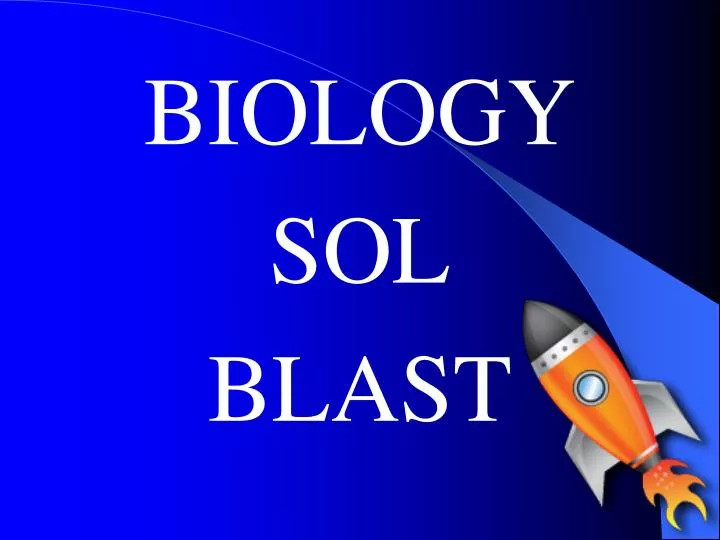 PPT - BIOLOGY SOL BLAST PowerPoint Presentation, free download - ID:1599088