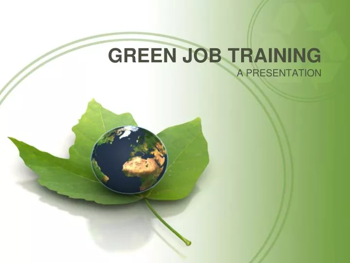 PPT - GREEN JOB TRAINING PowerPoint Presentation, free download - ID ...