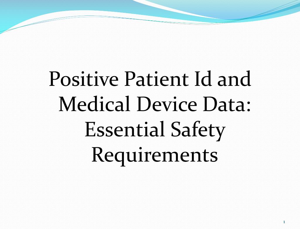 PPT - Positive Patient Id and Medical Device Data: Essential Safety ...
