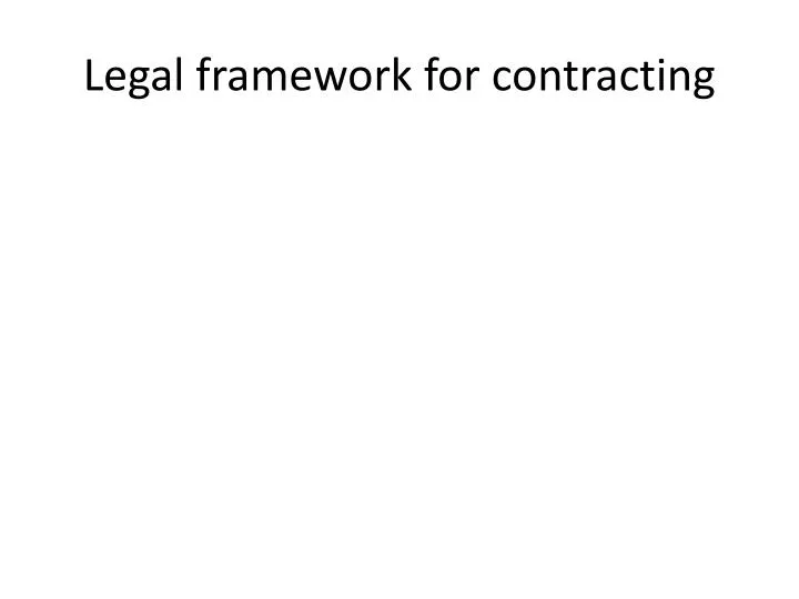 PPT - Legal framework for contracting PowerPoint Presentation, free ...