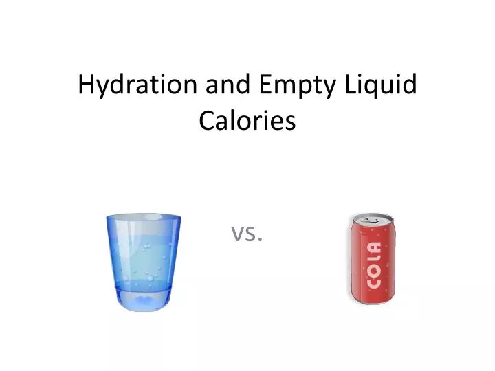 PPT - Hydration and Empty Liquid Calories PowerPoint Presentation, free ...