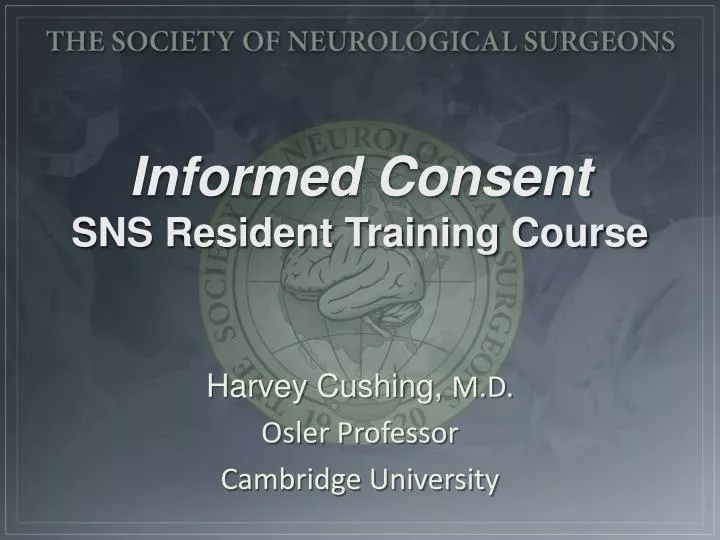 PPT - Informed Consent SNS Resident Training Course PowerPoint ...