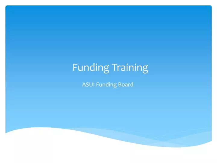 PPT - Funding Training PowerPoint Presentation, free download - ID:1602306
