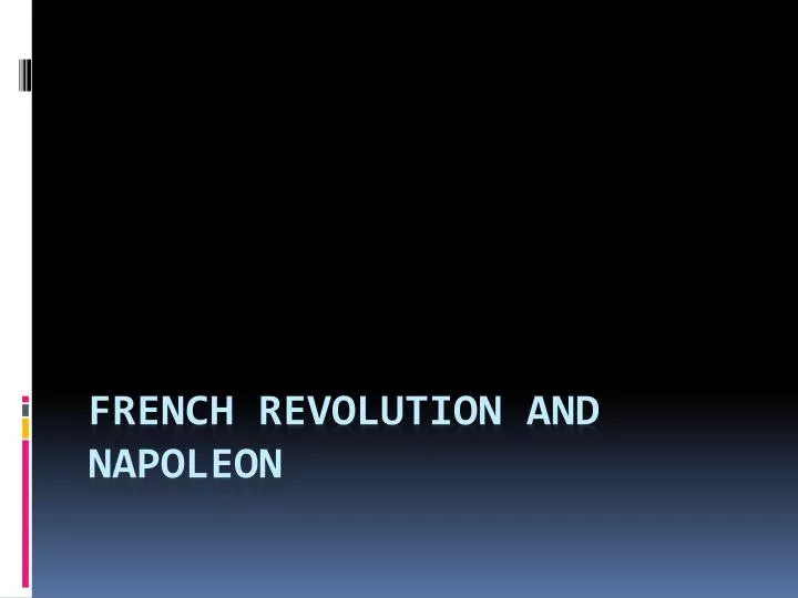 PPT - French Revolution and Napoleon PowerPoint Presentation, free ...
