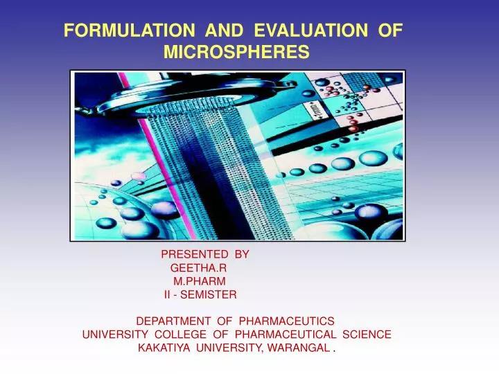 PPT - FORMULATION AND EVALUATION OF MICROSPHERES PowerPoint ...