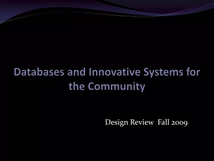 PPT - Databases and Innovative Systems for the Community PowerPoint ...