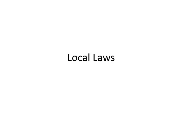 PPT - Local Laws PowerPoint Presentation, free download - ID:1604303