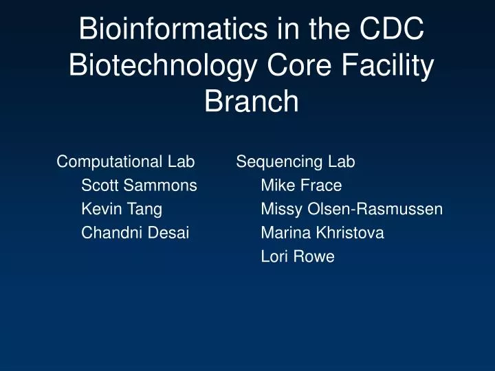 PPT - Bioinformatics in the CDC Biotechnology Core Facility Branch PowerPoint Presentation - ID ...
