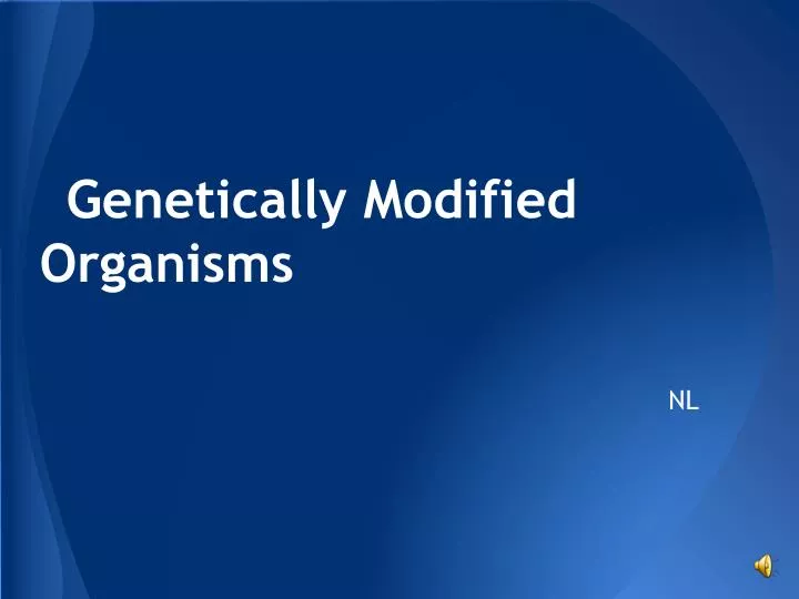 PPT - Genetically Modified Organisms PowerPoint Presentation, free ...