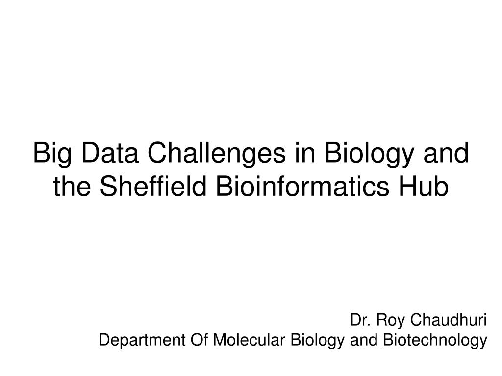 PPT - Big Data Challenges in Biology and the Sheffield Bioinformatics ...