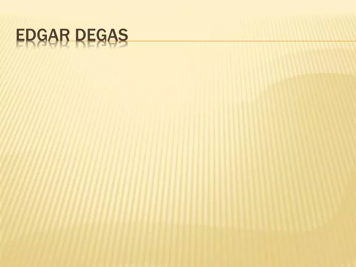 PPT - Edgar Degas PowerPoint Presentation, free download - ID:1605874
