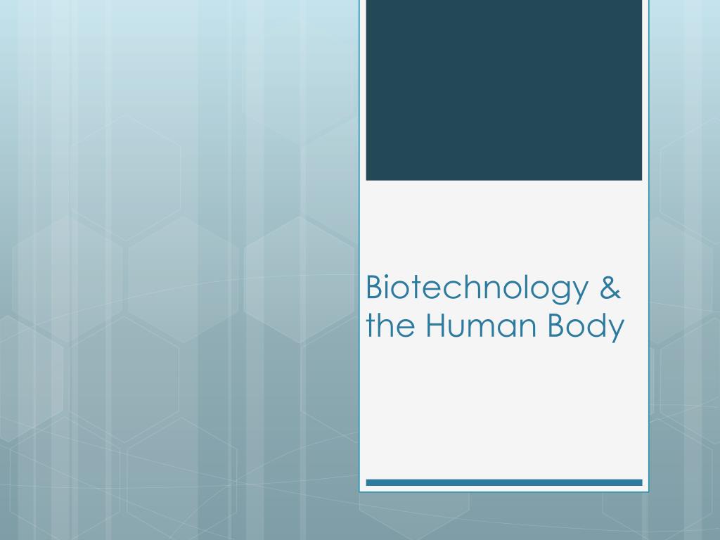 PPT - Biotechnology & the Human Body PowerPoint Presentation, free ...