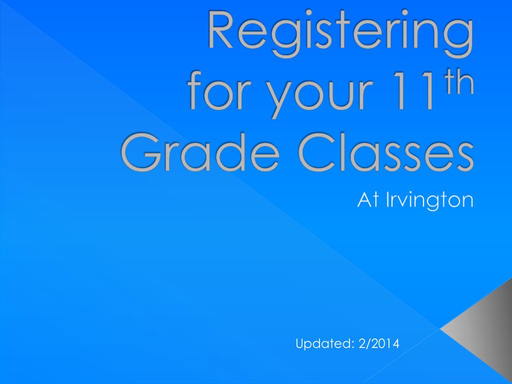 PPT - Registering for your 11 th Grade Classes PowerPoint Presentation ...