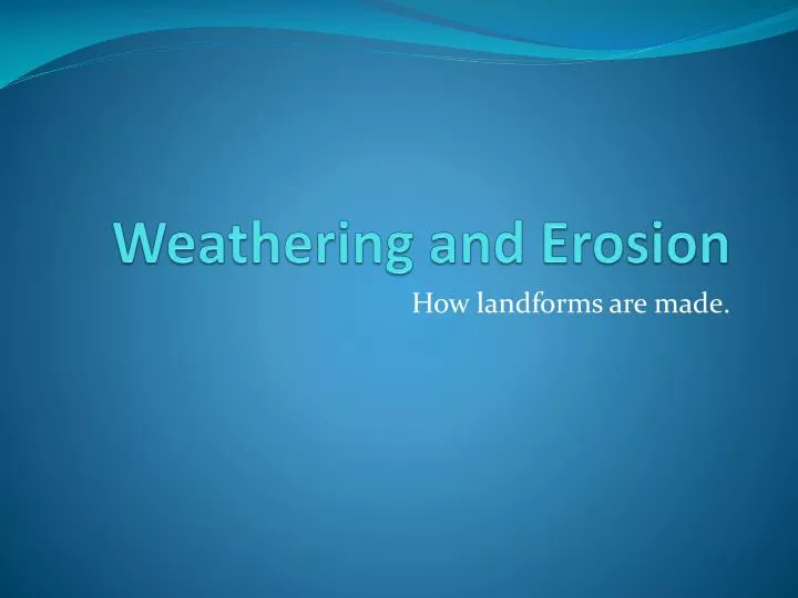 PPT - Weathering and Erosion PowerPoint Presentation, free download ...