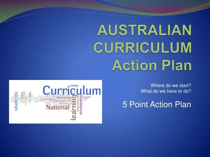 PPT - AUSTRALIAN CURRICULUM Action Plan PowerPoint Presentation, free ...