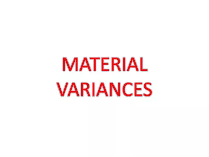 PPT - MATERIAL VARIANCES PowerPoint Presentation, free download - ID ...