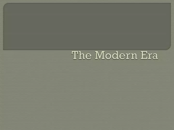 PPT - The Modern Era PowerPoint Presentation, free download - ID:1609223