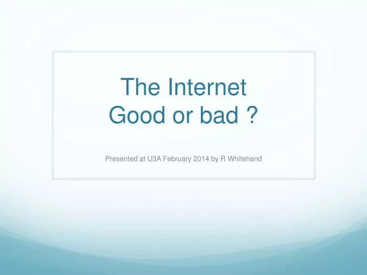 PPT - The Internet Good or bad ? PowerPoint Presentation, free download ...