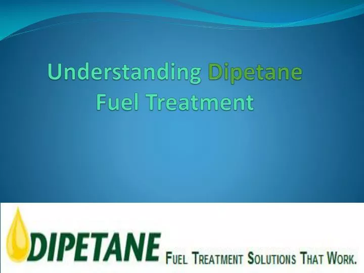 PPT - Understanding Dipetane Fuel Treatment PowerPoint Presentation ...