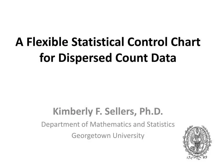 PPT - A Flexible Statistical Control Chart for Dispersed Count Data ...