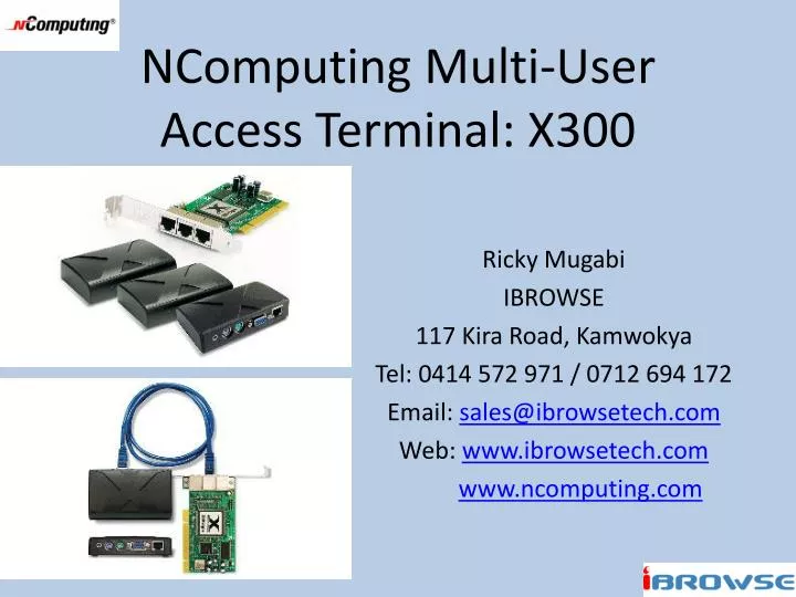 PPT - NComputing Multi-User Access Terminal: X300 PowerPoint ...