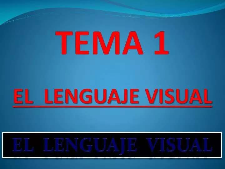 PPT - TEMA 1 EL LENGUAJE VISUAL PowerPoint Presentation, free download ...
