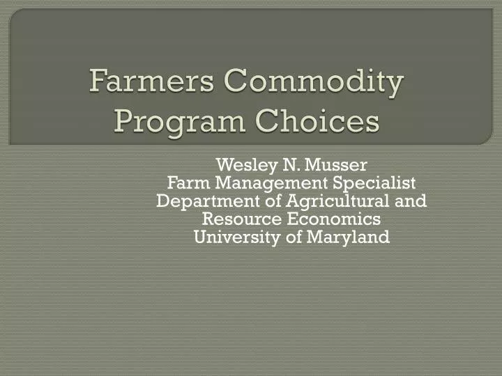 PPT - Farmers Commodity Program Choices PowerPoint Presentation, free ...