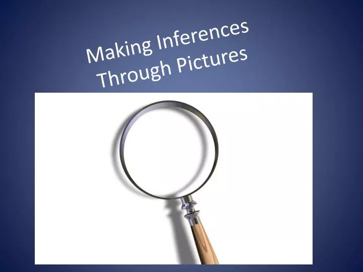 PPT - Making Inferences Through Pictures PowerPoint Presentation, free ...