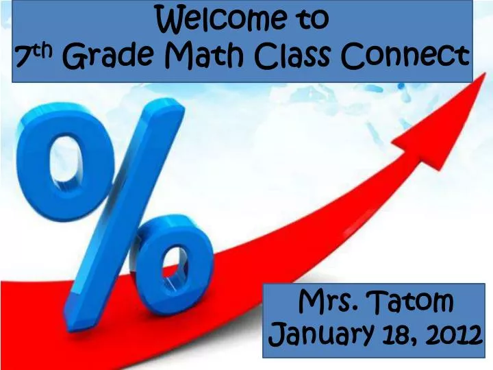 PPT - Welcome to 7 th Grade Math Class Connect PowerPoint Presentation ...