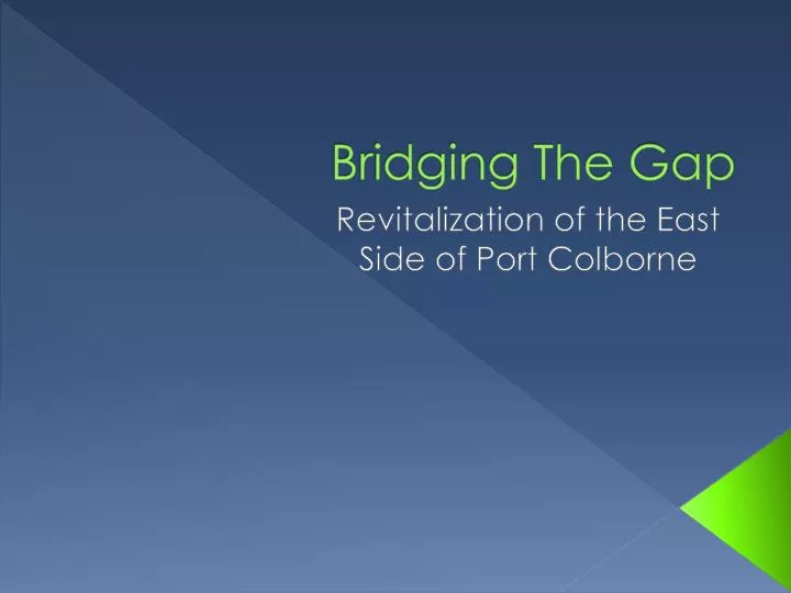 PPT - Bridging The Gap PowerPoint Presentation, free download - ID:1612733
